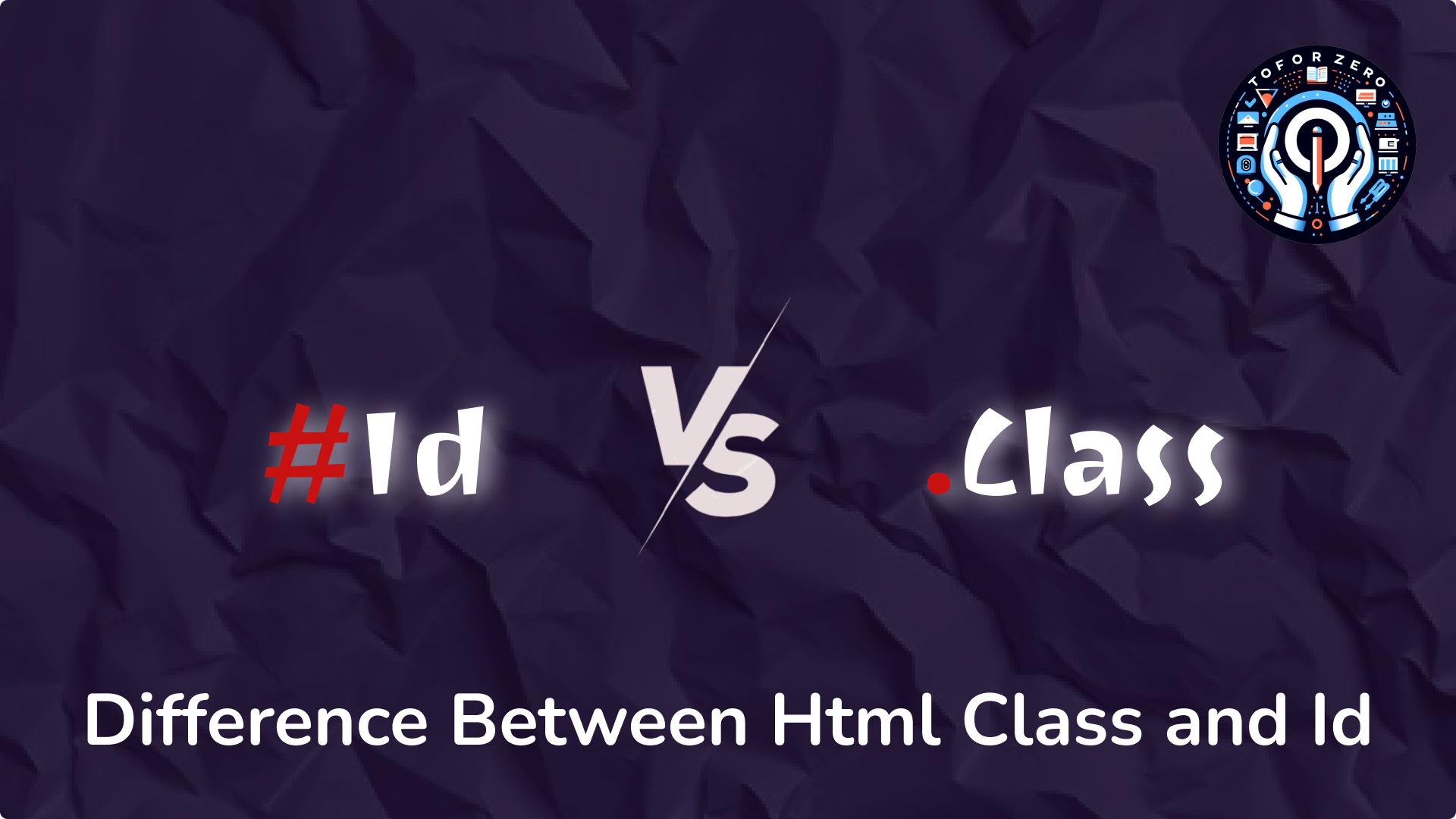 Difference Between HTML Class and Id | To For Zero